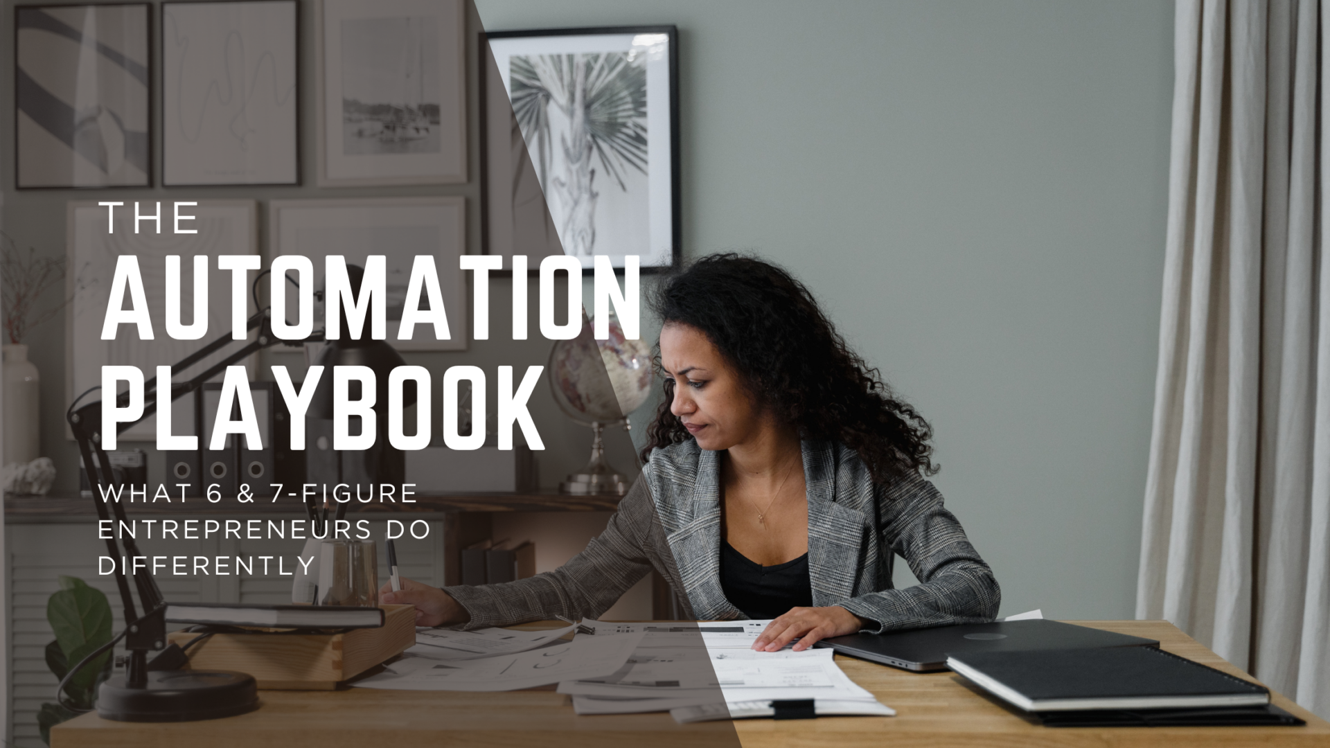 The Automation Playbook: What 6 & 7-Figure Entrepreneurs Do Differently ...